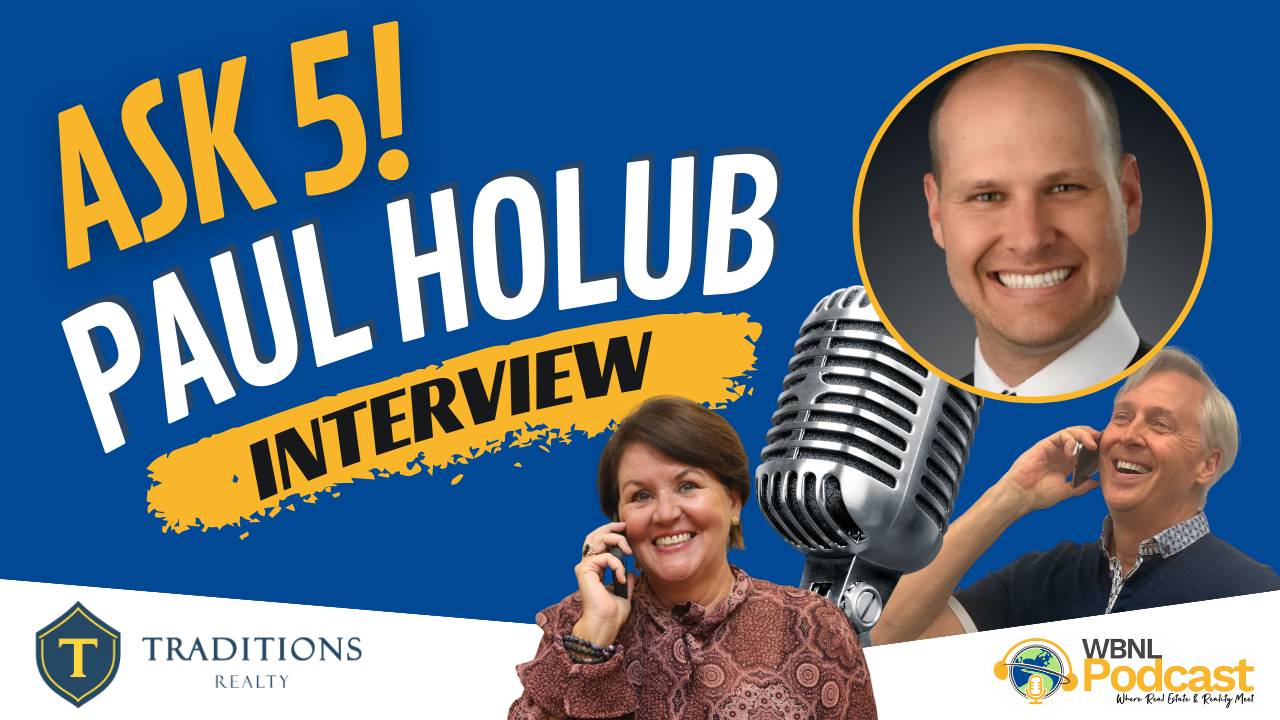 Episode 253: ASK 5! w/ Paul Holub ~ Traditions Realty, Houston