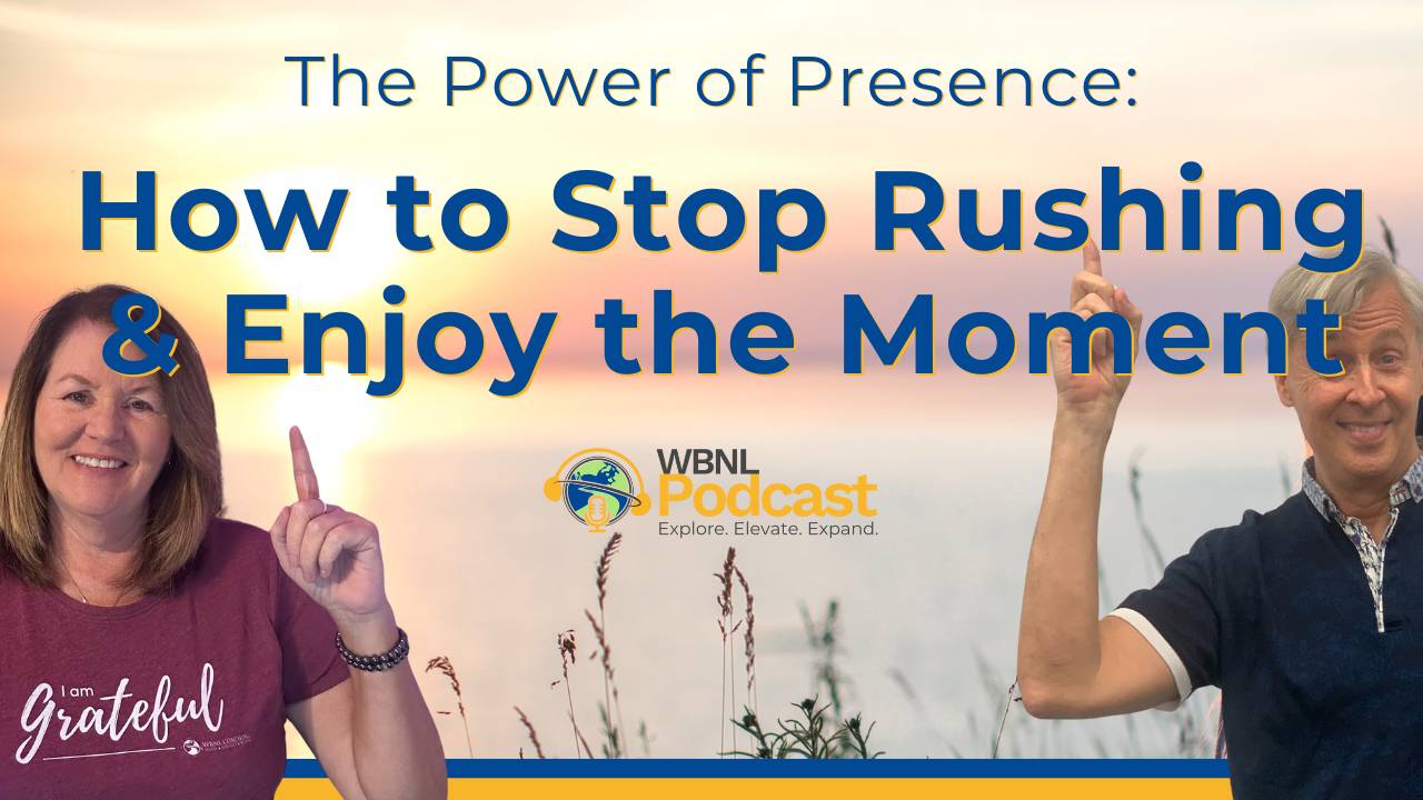 The Power of Presence: How to Stop Rushing & Enjoy the Moment