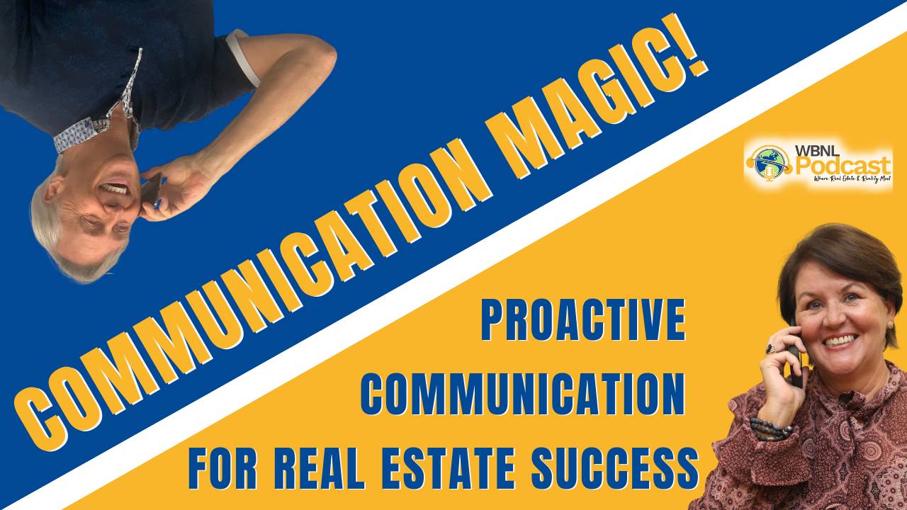 Episode 255: Communication Magic! Proactive Tips for RE Success