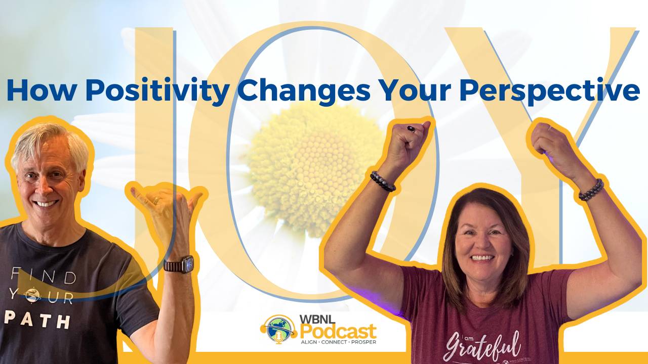 Episode 307: Joy ~ How Positivity Changes Your Perspective