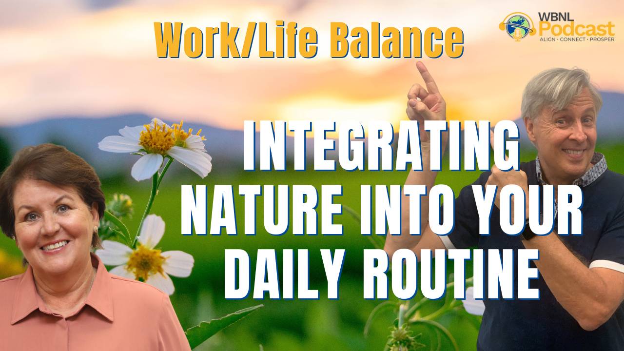 Work/Life Balance ~ Integrating Nature into Your Daily Routine