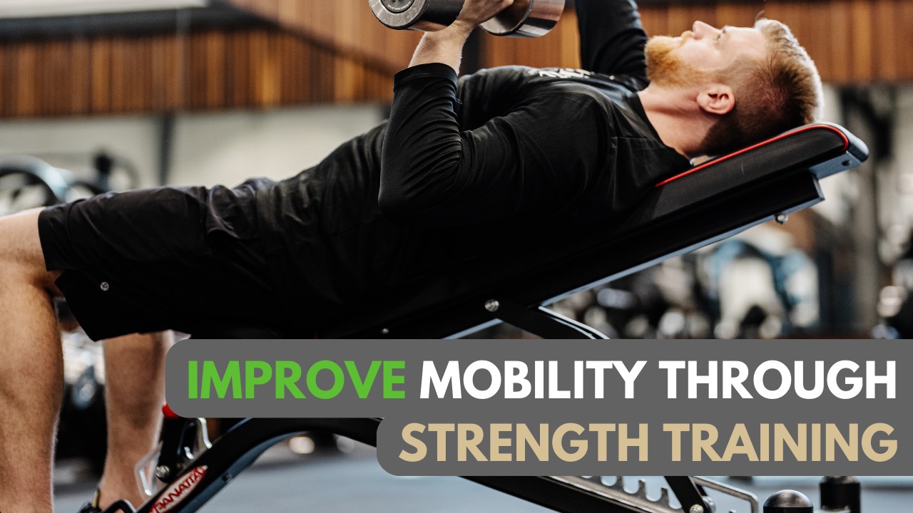 How To Improve Mobility Through Strength Training
