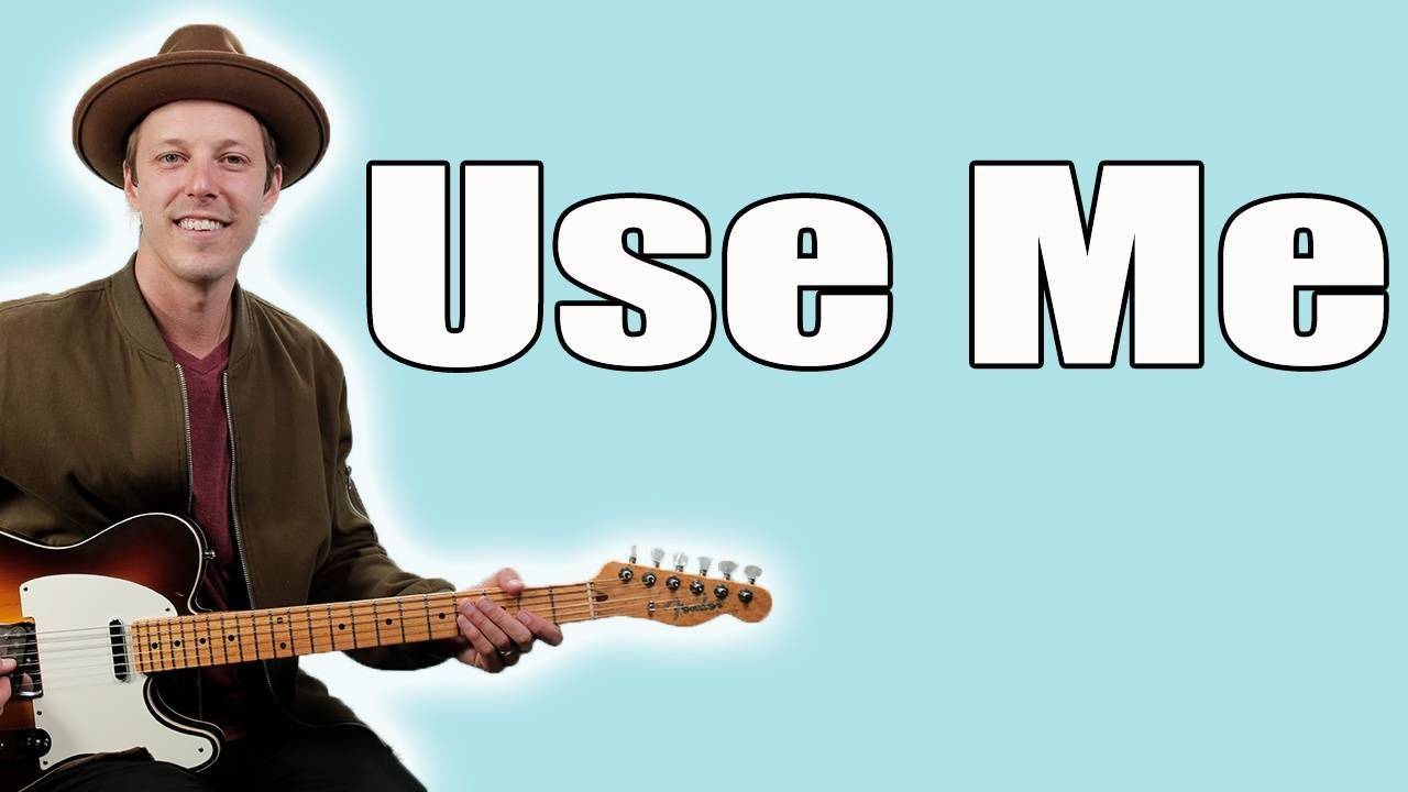 The ULTIMATE Use Me Chords & Guitar Lesson
