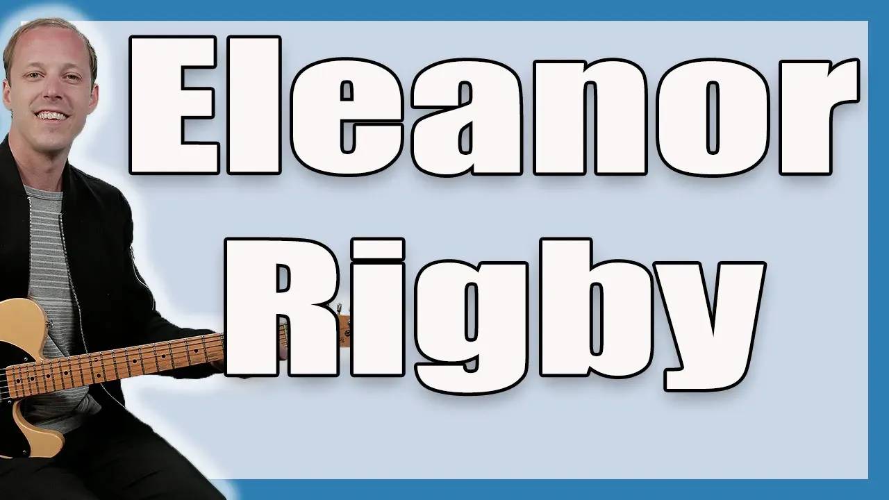 The Beatles – “Eleanor Rigby” Guitar Lesson