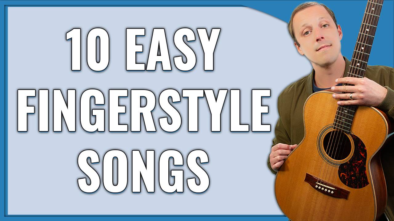 10 Easy Fingerstyle Guitar Songs