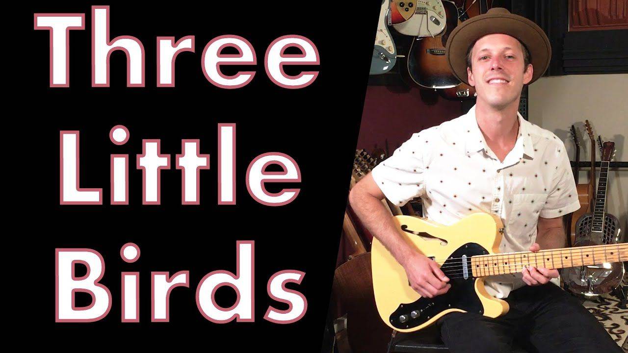 The ULTIMATE Three Little Birds Chords & Guitar Lesson