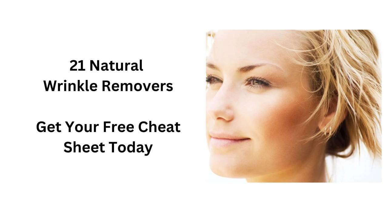 21 Natural Wrinkle Removers Cheat Sheet
