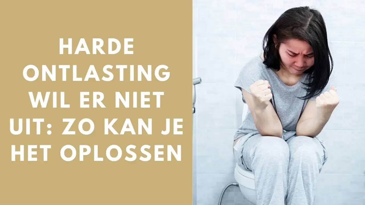 Harde ontlasting wil er niet uit: zo kan je het oplossen