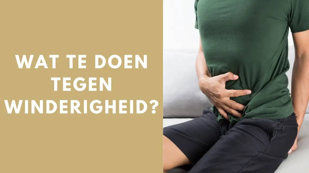 Wat te doen tegen winderigheid: 19 praktische tips