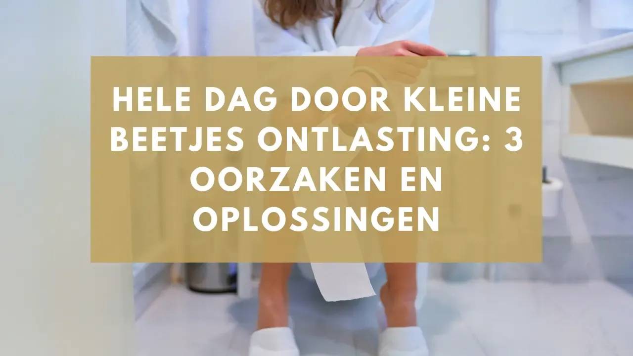 Hele dag door kleine beetjes ontlasting: 3 oorzaken en oplossingen