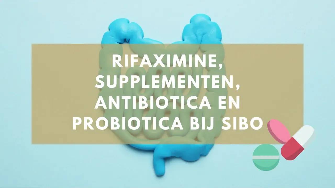 Rifaximine, supplementen, antibiotica en probiotica bij SIBO
