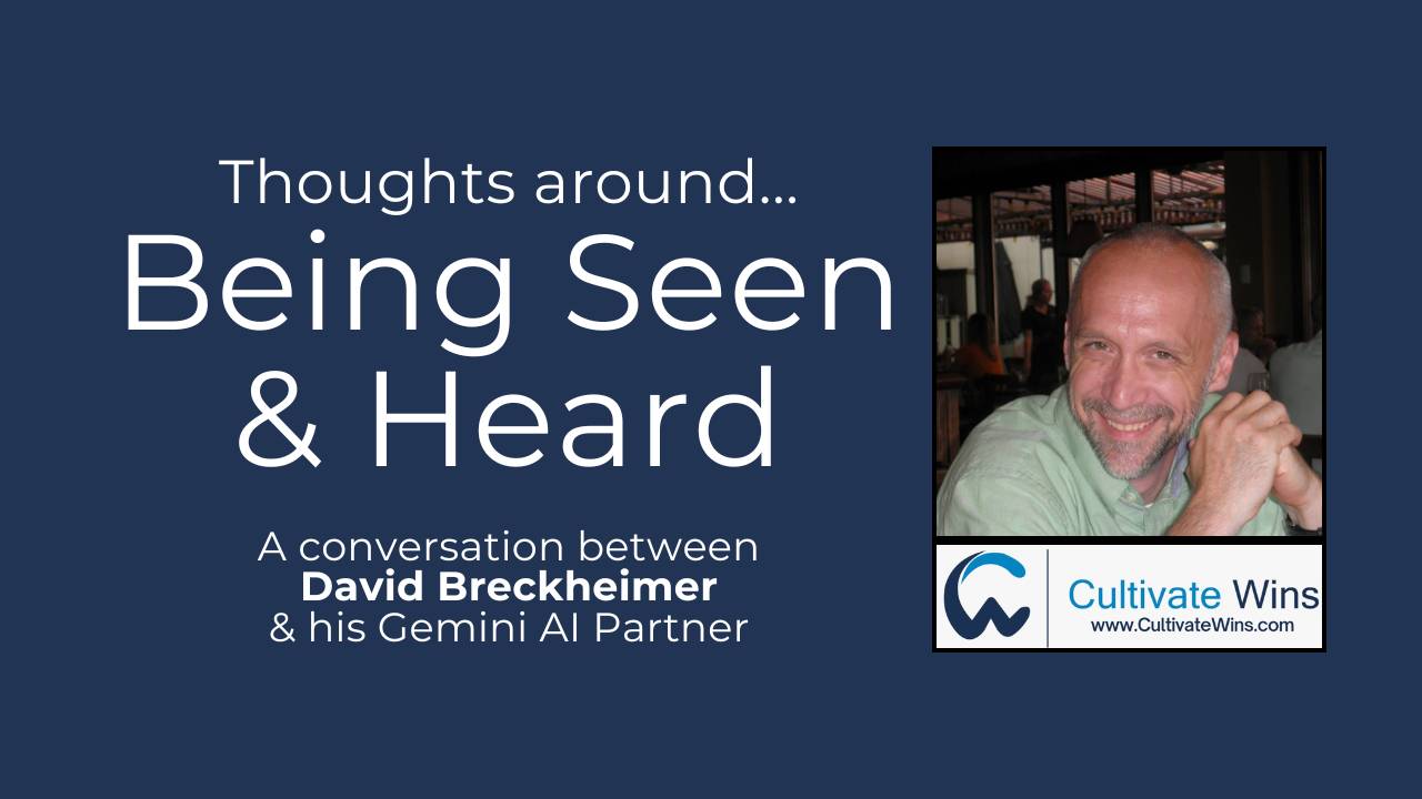 Being "Seen & Heard" - Thoughts around...