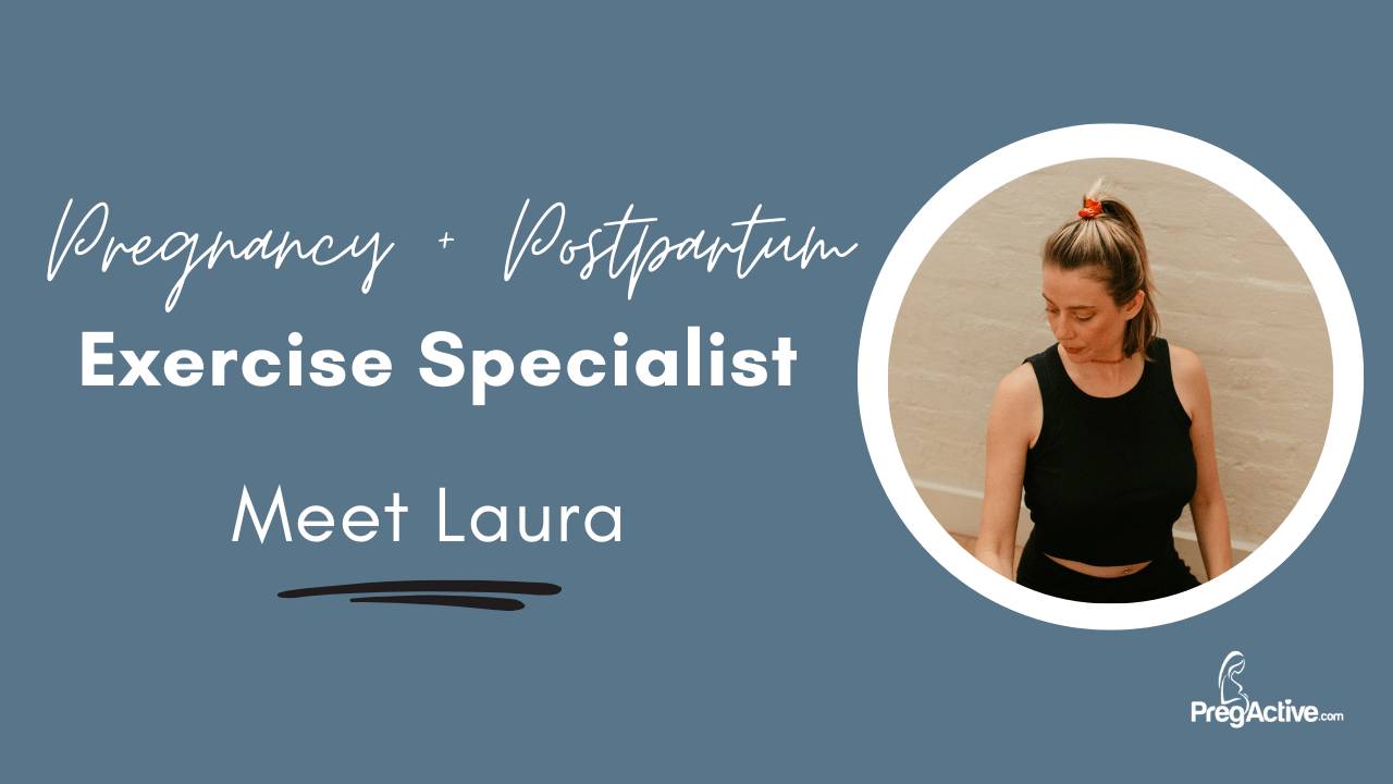 Meet Laura Pregnancy and Postpartum Exercise Trainer