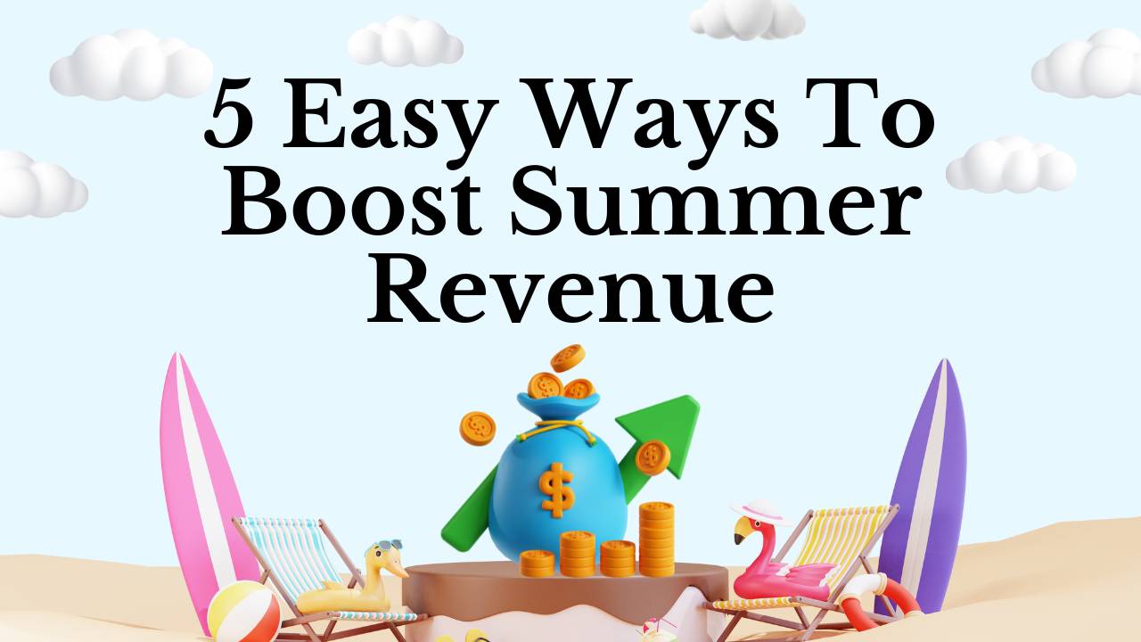 5 Smart Ways to Boost Summer Revenue Fast