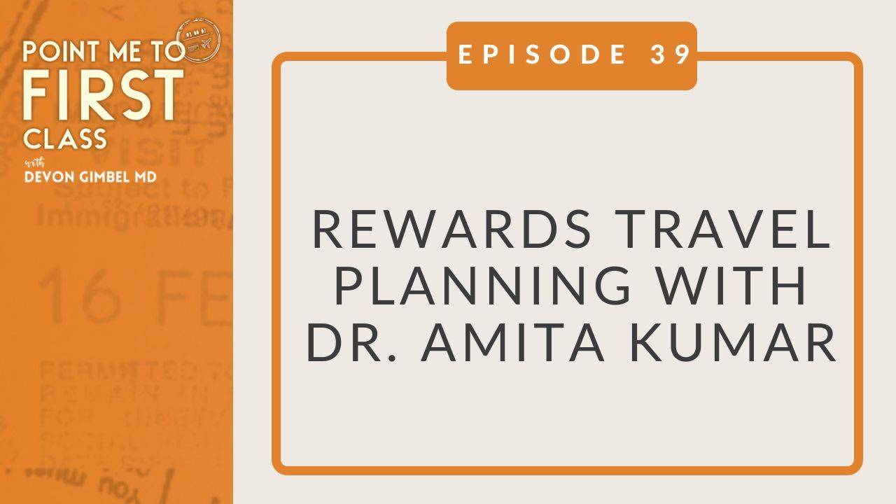39. Rewards Travel Planning with Dr. Amita Kumar