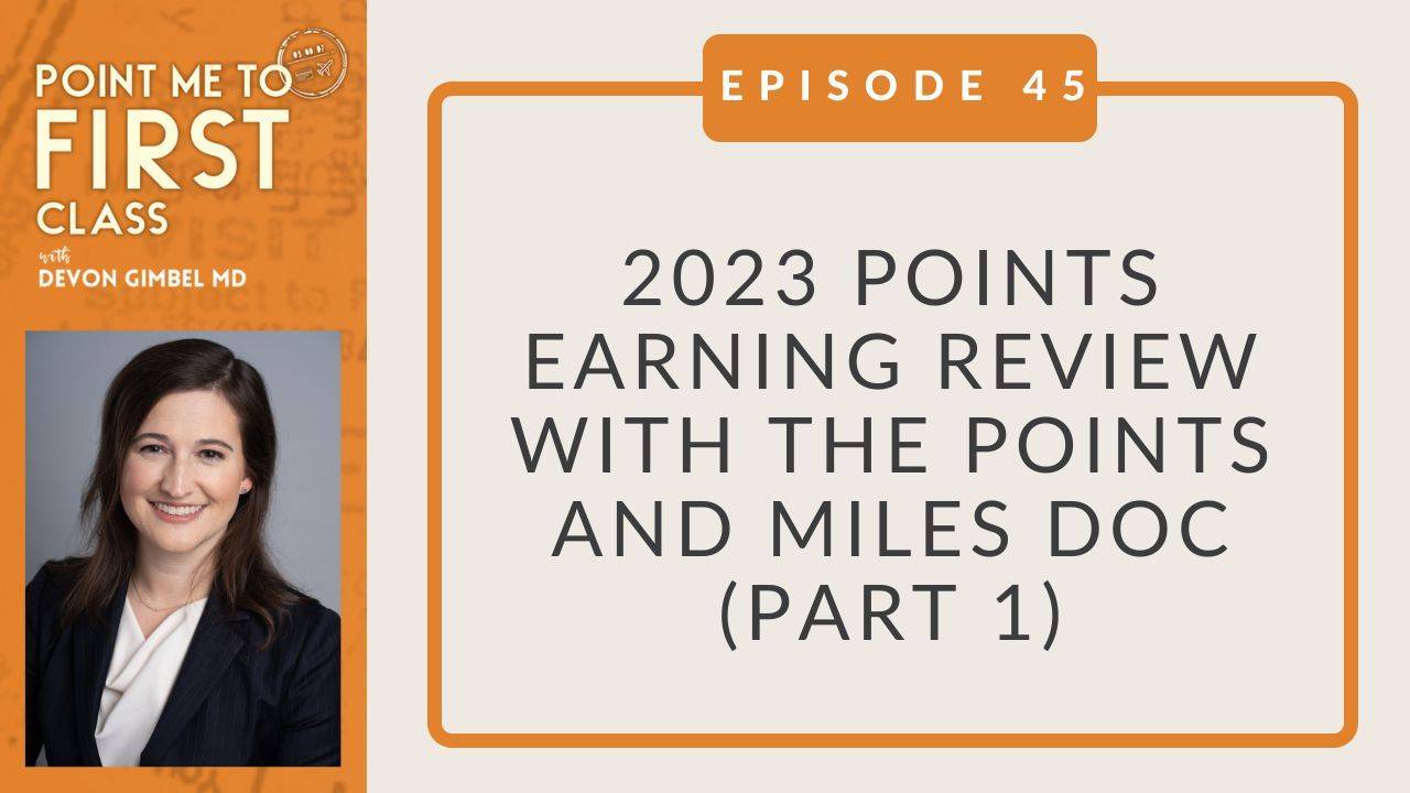 45. 2023 Points Earning Review with the Points and Miles Doc (Part 1)