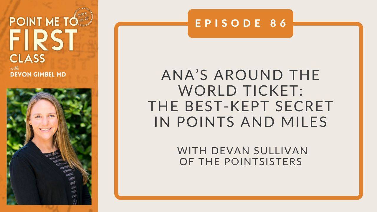 86. ANA’s Around the World Ticket with Devan Sullivan