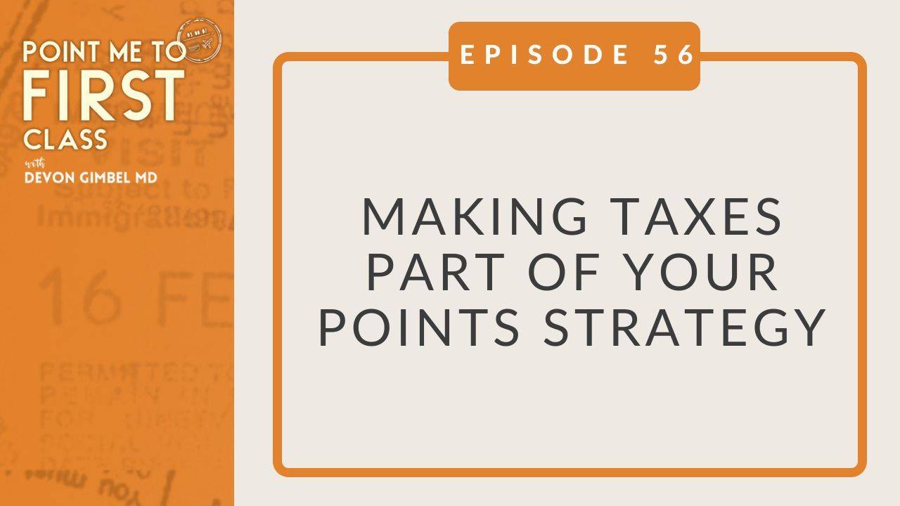 56. Making Taxes Part of Your Points Strategy
