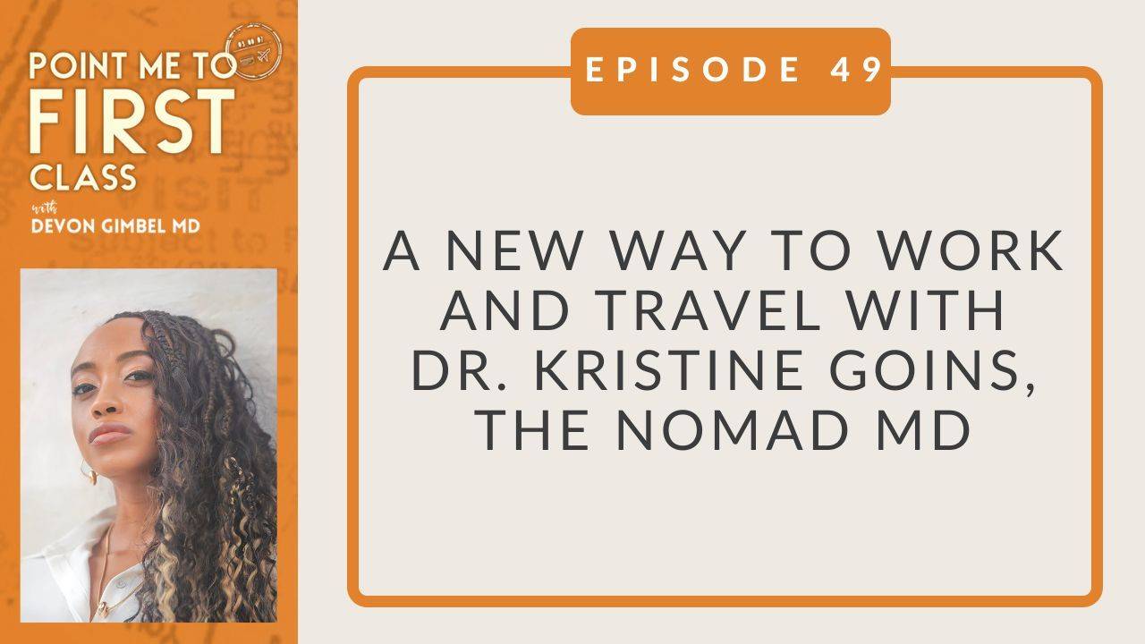49. A New Way to Work and Travel with Dr. Kristine Goins, The Nomad MD
