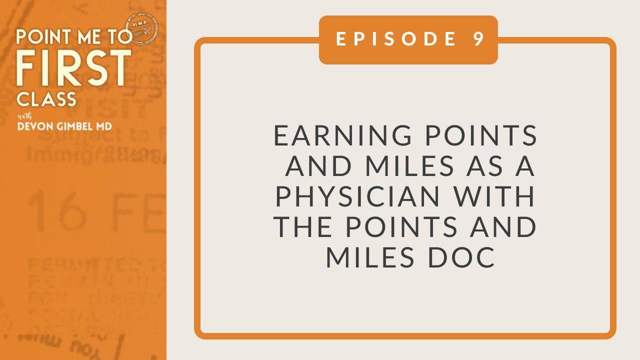 9. Earning Points & Miles as a Physician with The Points and Miles Doc