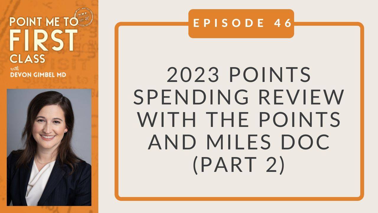 46. 2023 Points Spending Review with the Points and Miles Doc (Part 2)