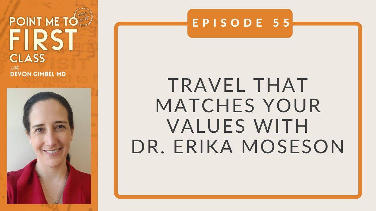 55. Travel That Matches Your Values with Dr. Erika Moseson