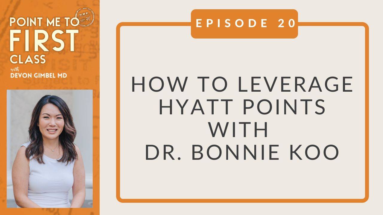 20. How to Leverage Hyatt Points with Dr. Bonnie Koo