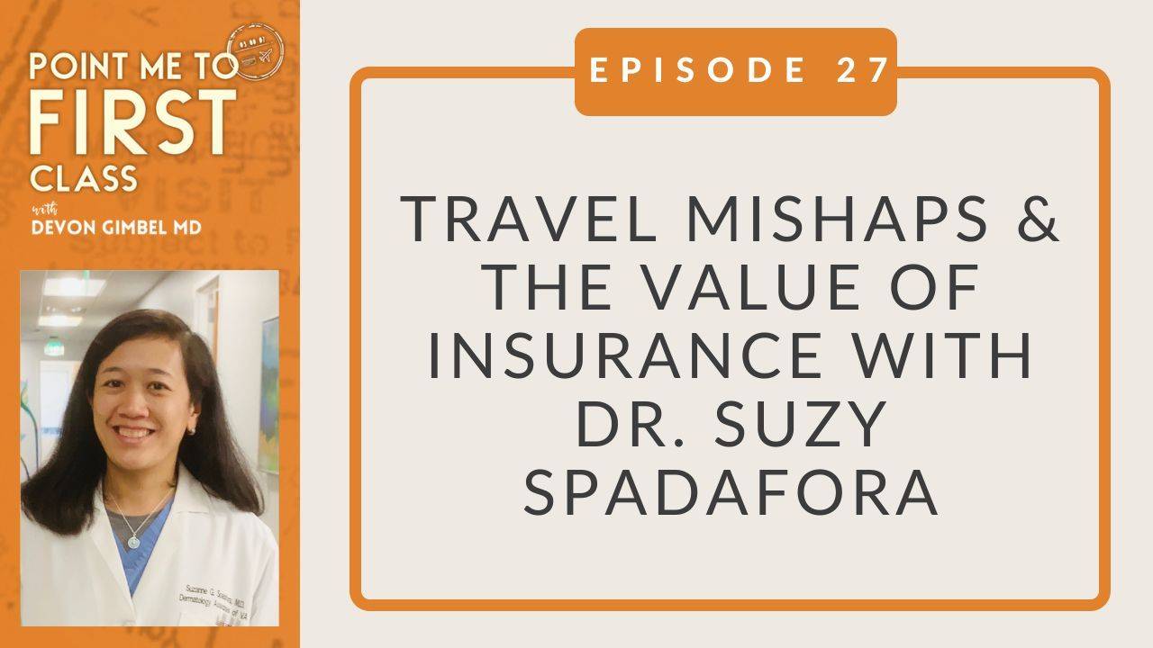 27. Travel Mishaps & the Value of Insurance with Dr. Suzy Spadafora