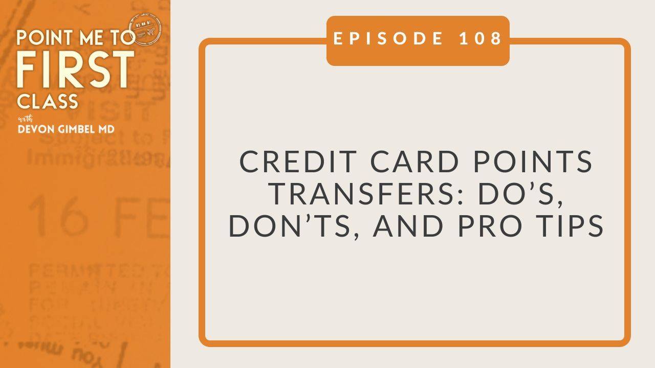 108. Credit Card Points Transfers: Do’s, Don’ts, and Pro Tips
