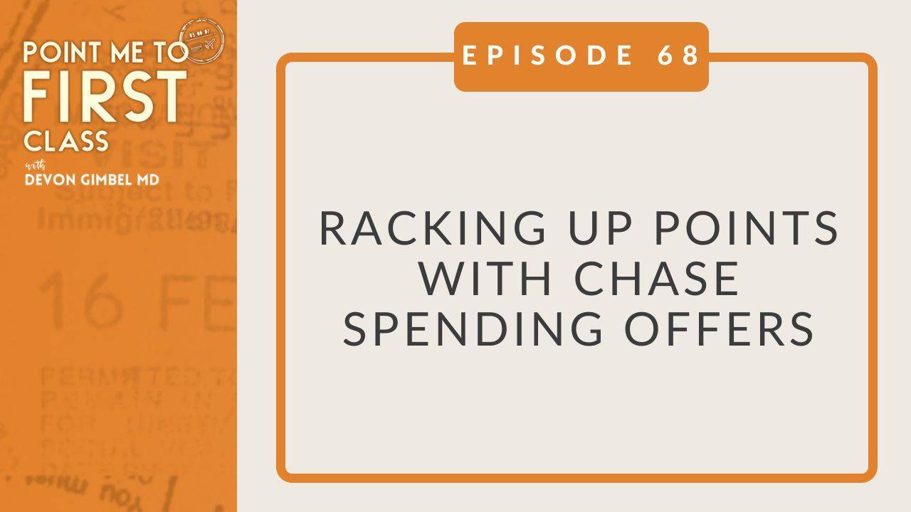 68. Racking Up Points with Chase Spending Offers
