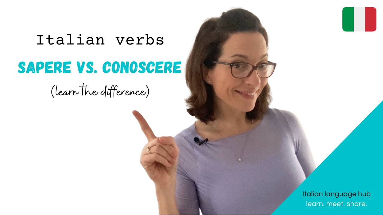 The difference between the Italian verbs sapere and conoscere