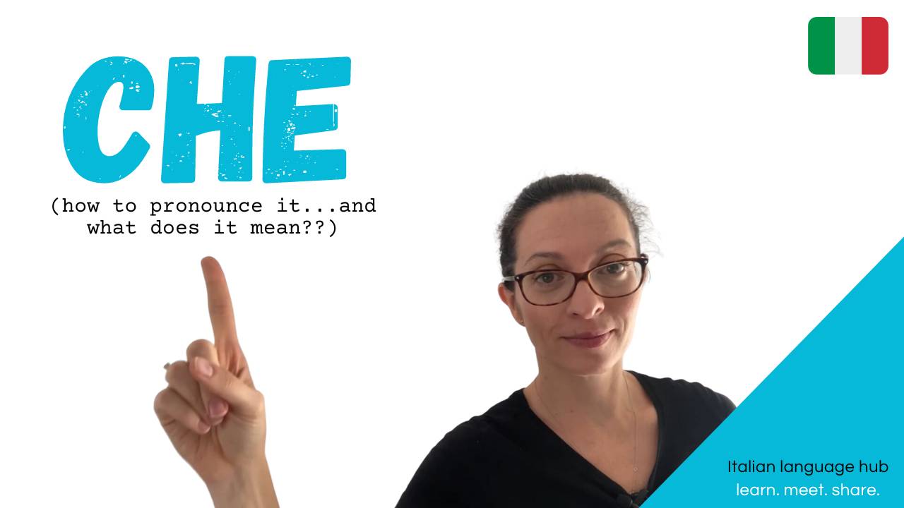 Learn to use the Italian word CHE