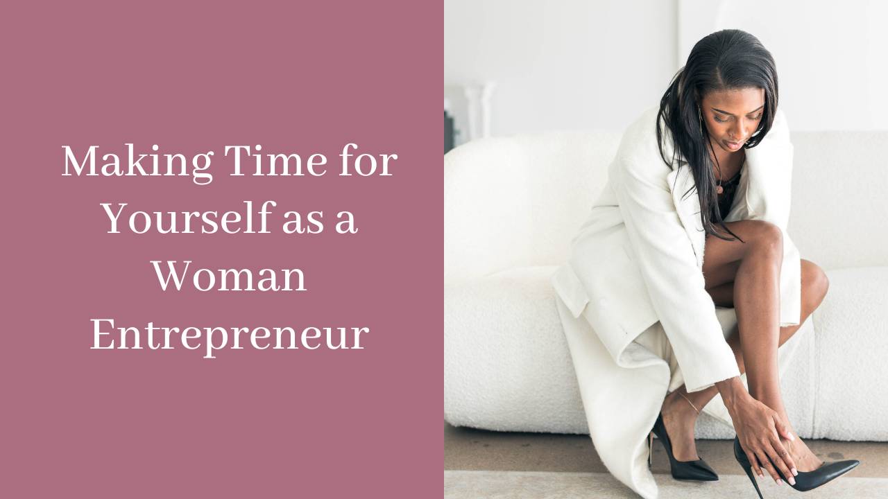 Making Time for Yourself as a Woman Entrepreneur