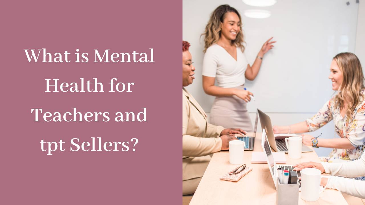 What is Mental Health for Teachers and tpt Sellers?