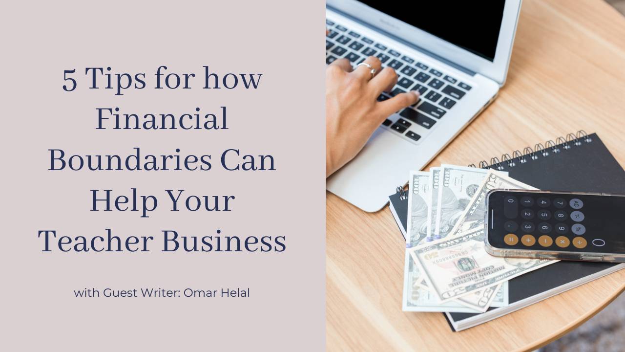 5 Tips for how Financial Boundaries Help Your Teacher Business