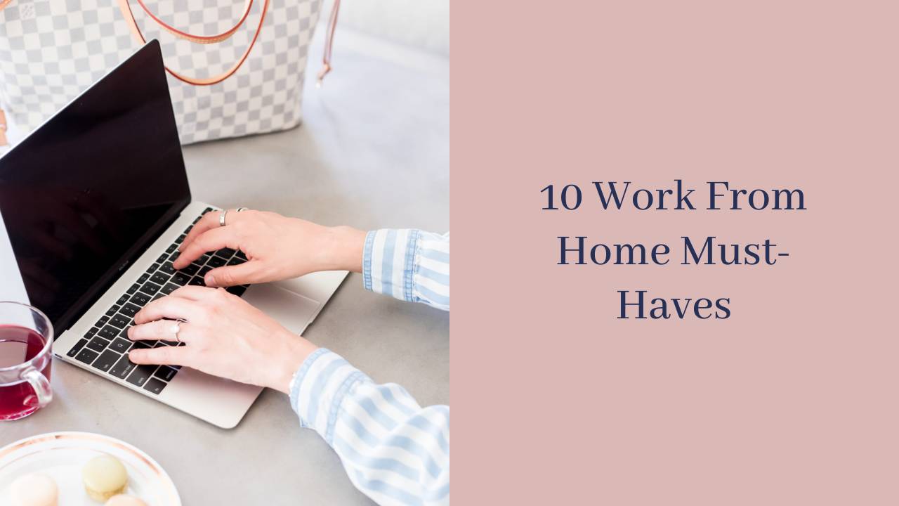 10 Work From Home Must-Haves