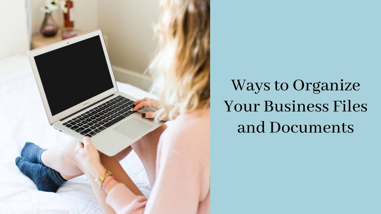 Ways to Organize Your Business Files and Documents