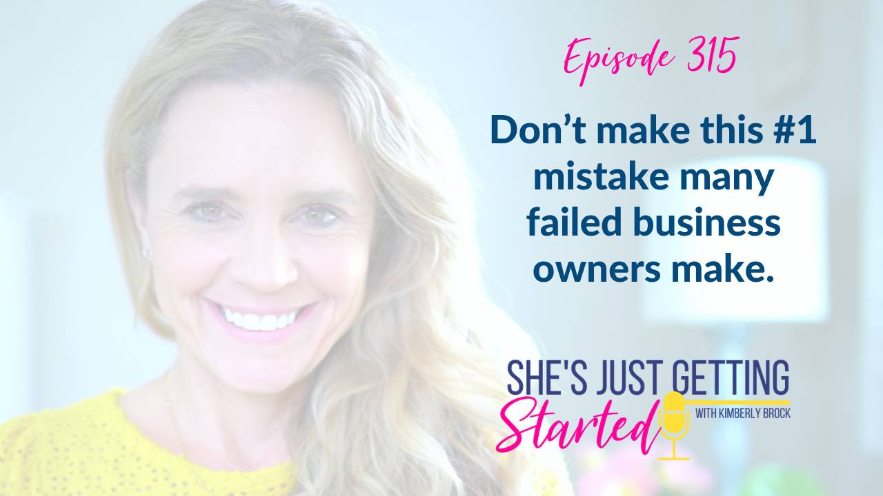 Ep 315: Don't make this #1 mistake failed new business owners make.