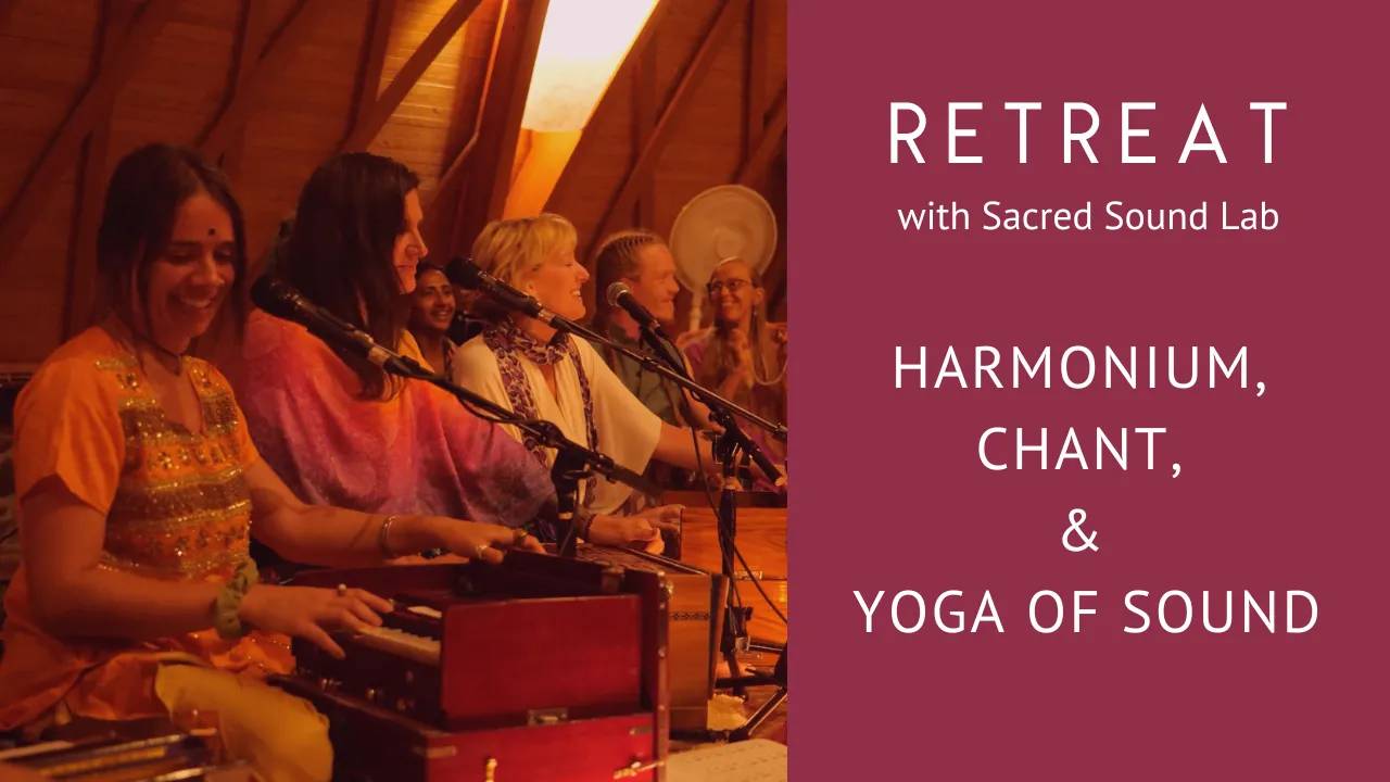 Harmonium & Chant Retreat with Sacred Sound Lab