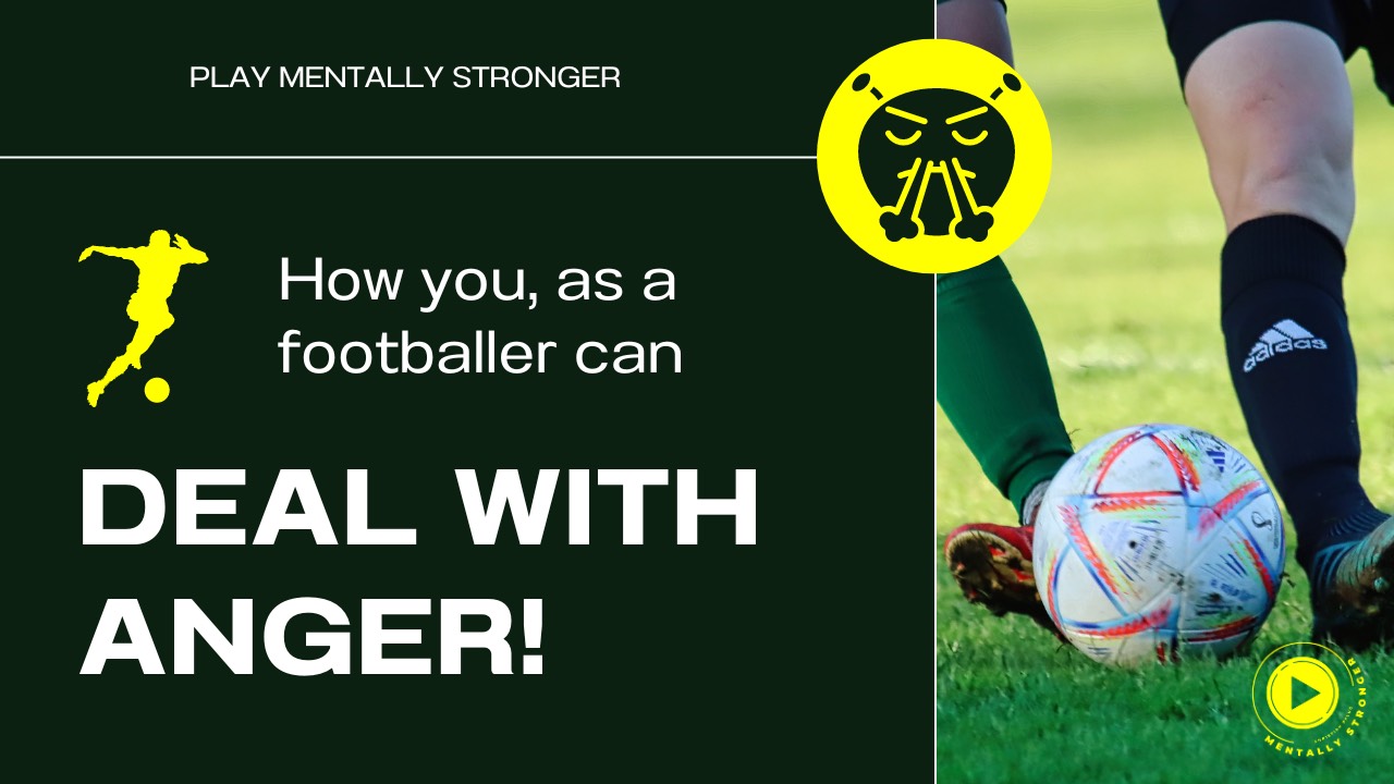 How a Footballer can deal with anger and frustration