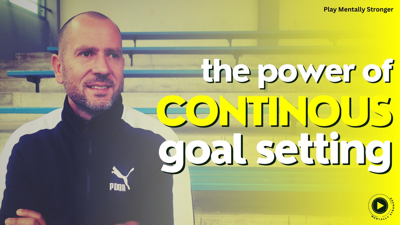 The power of continuous goal setting in football starts in your mind