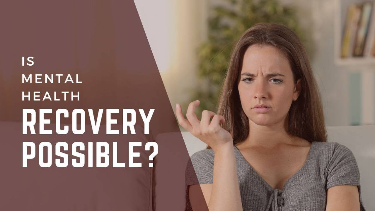 Is Mental Health Recovery Possible?
