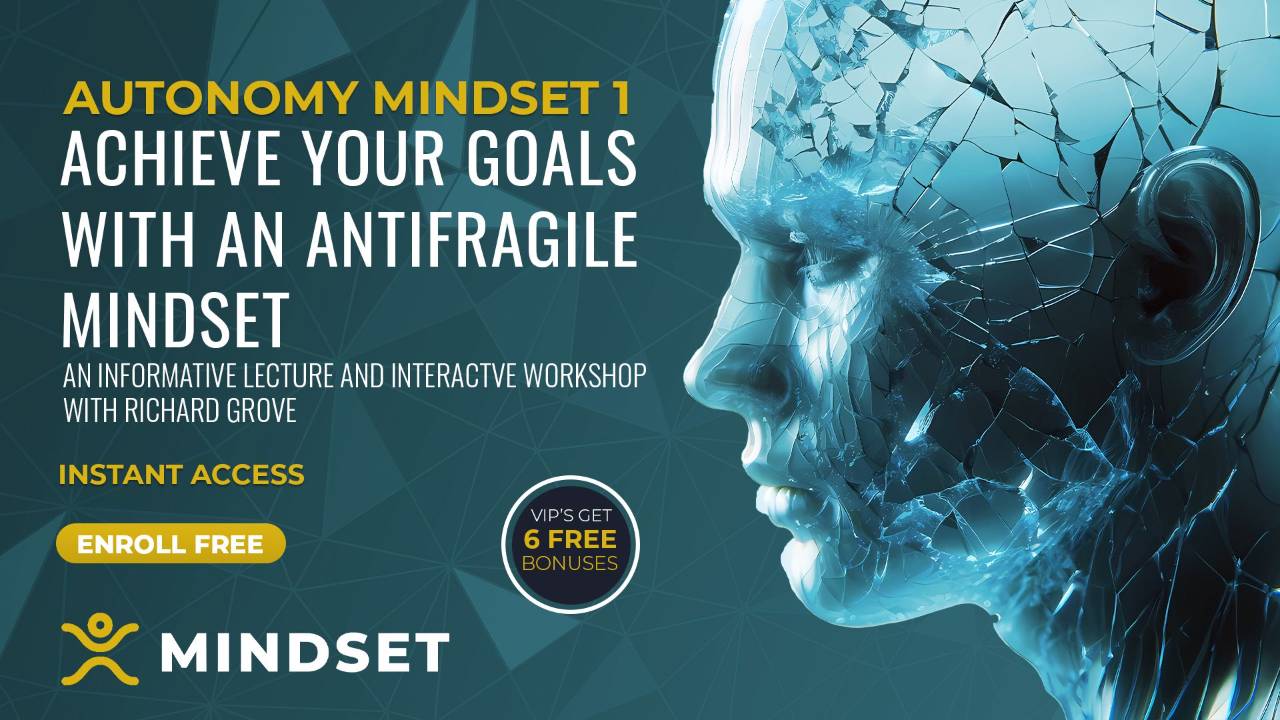 Mindset 1 - Achieve Your Goals with an Antifragile Mindset