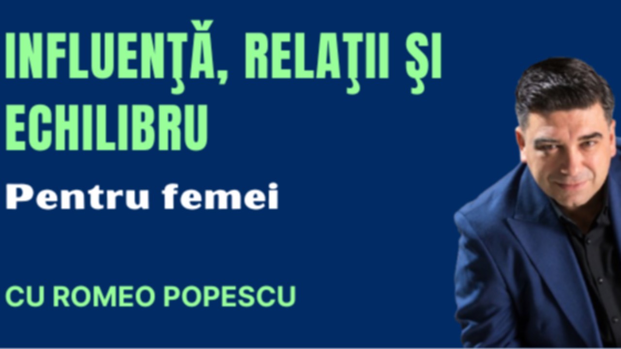 Influenta, Armonie şi Echilibru in Cuplu cu Romeo Popescu