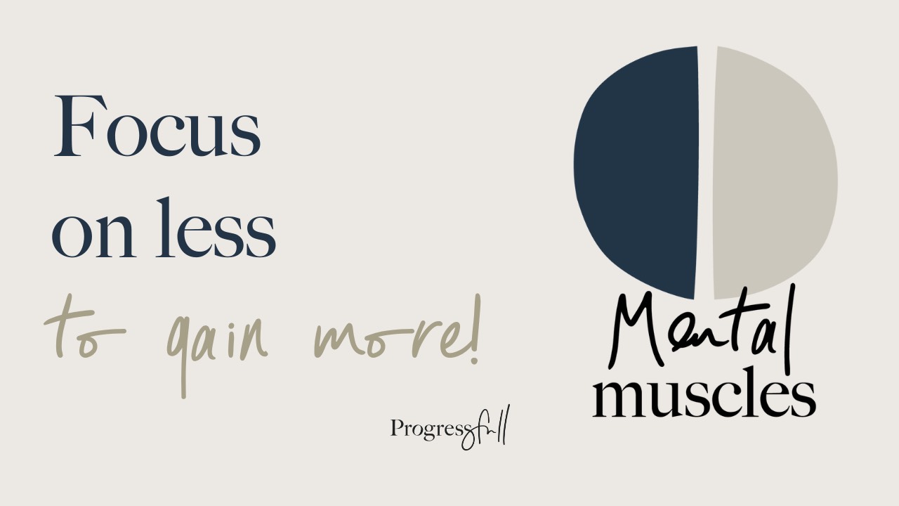 Focus on less to gain more!