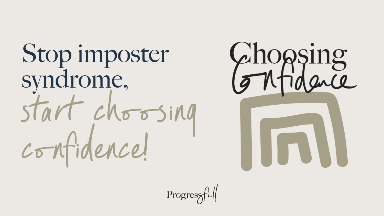 Stop imposter syndrome, start choosing confidence