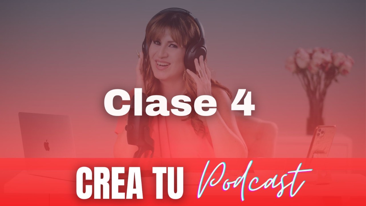 Podcast - Clase 4 Cómo Cómo publicar y distribuir