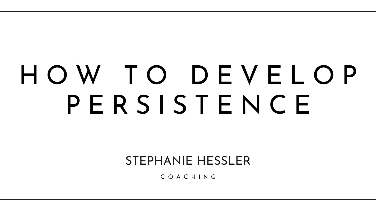 How to Develop Persistence