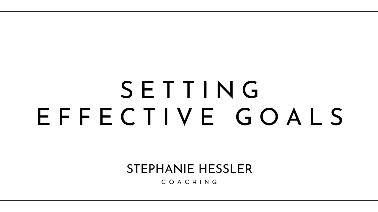 Setting Effective Goals