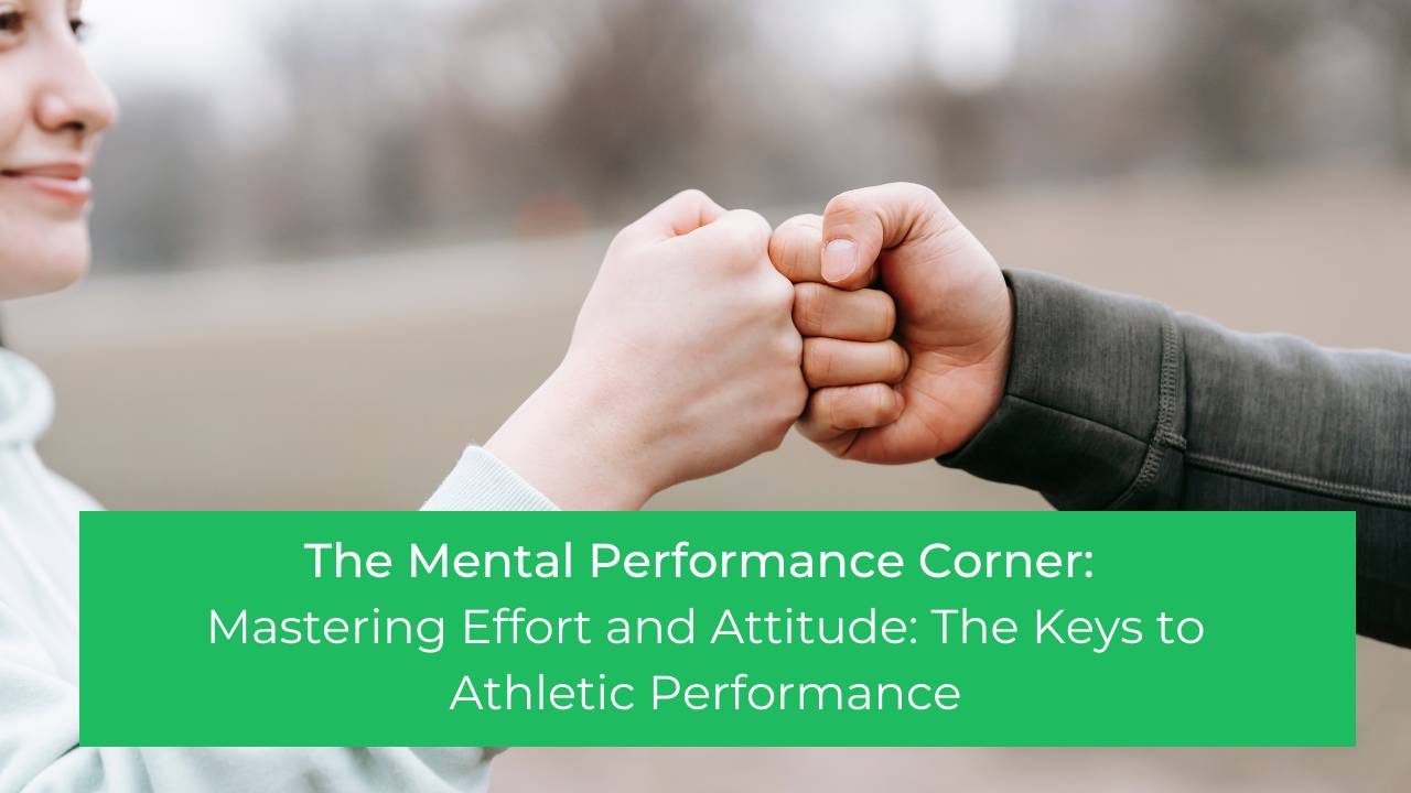 Mastering Effort and Attitude: The Keys to Athletic Performance